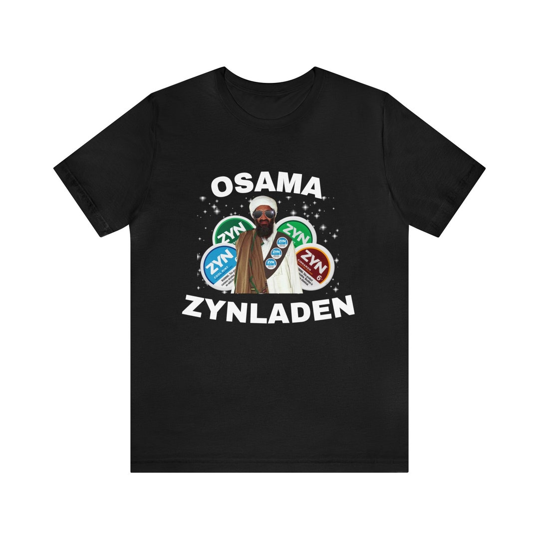 Osama ZynLaden Shirt, Zyn Shirt, Zyn Meme, Offensive Shirt, Offensive ...