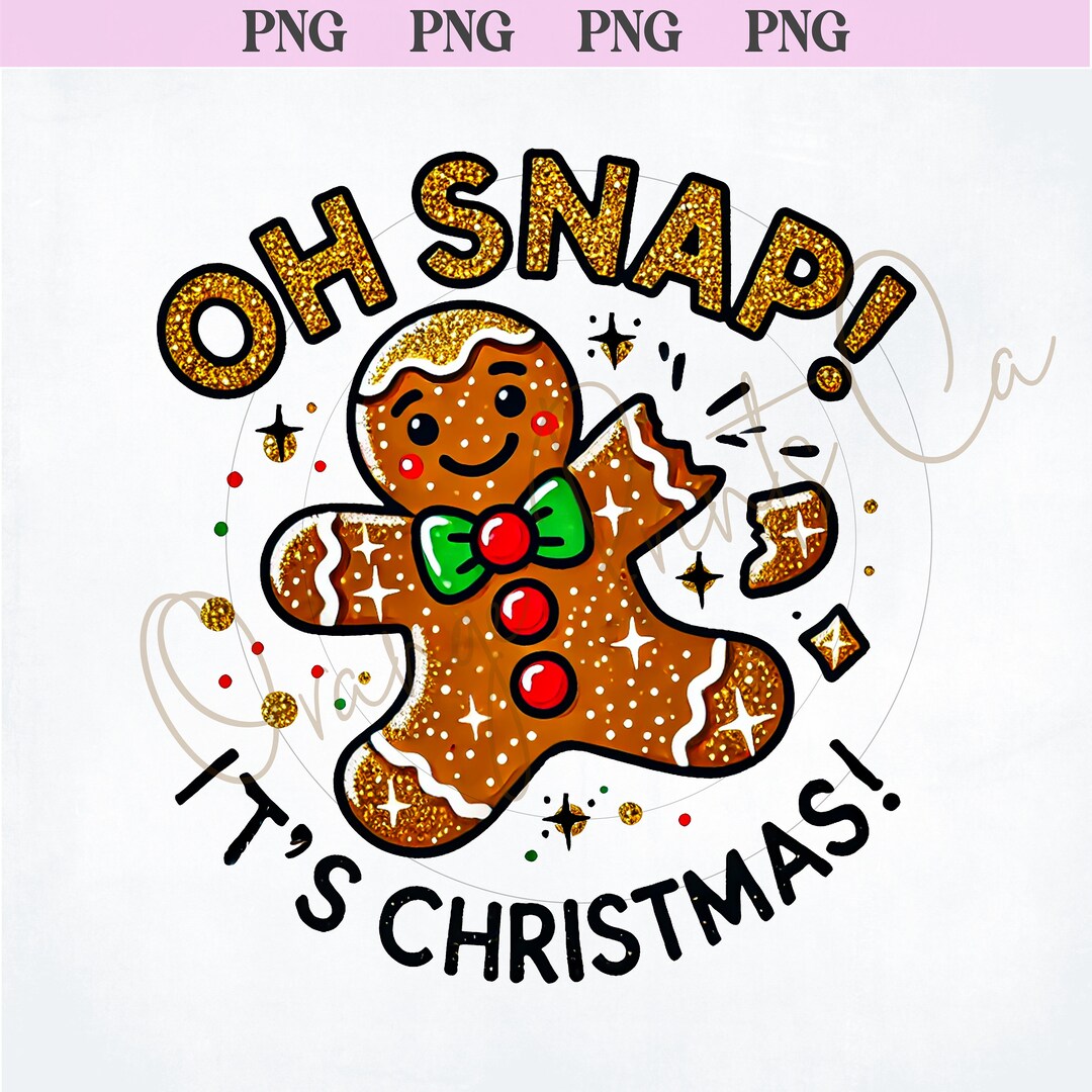 Oh Snap Its Christmas PNG, Glitter Gingerbread Cookie Shirt Design ...