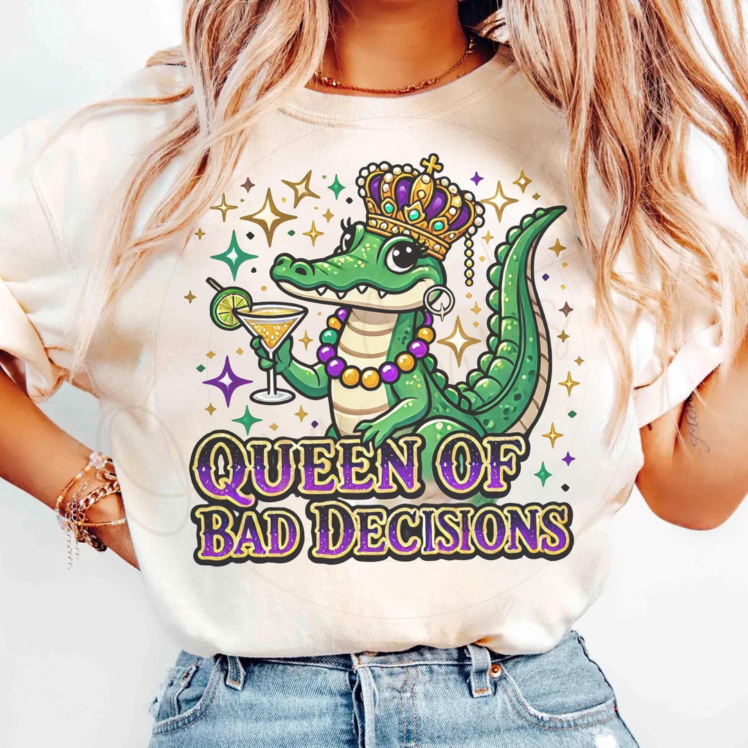 Queen of Bad Decisions PNG, Funny Glitter Mardi Gras Queen Png, Mardi ...