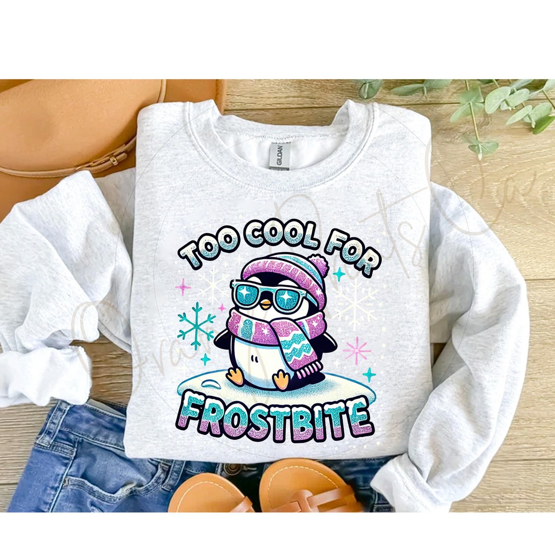 Too Cool for Frostbite PNG, Funny Penguin Shirt Png, Cute Winter T ...