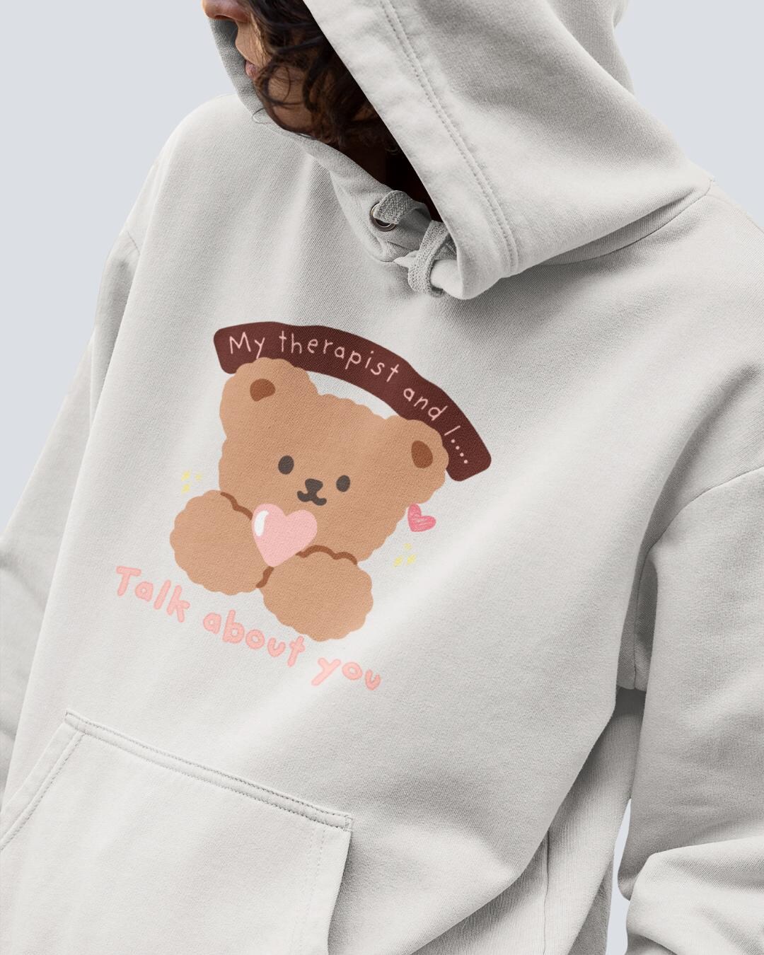 My Therapist and I Talk About You Sweatshirt, Cute Teddy Bear Graphic ...