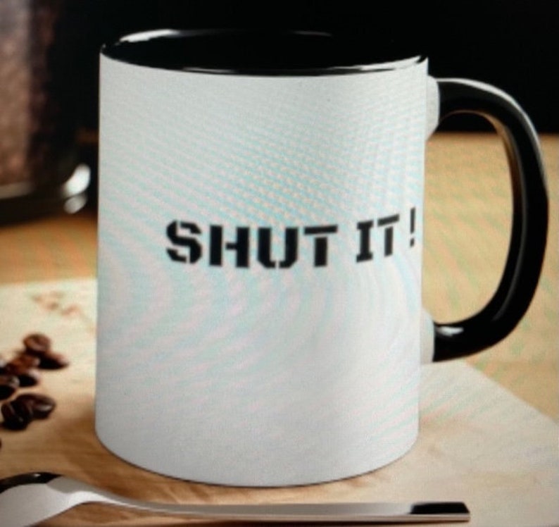 Shut It MUG - Etsy