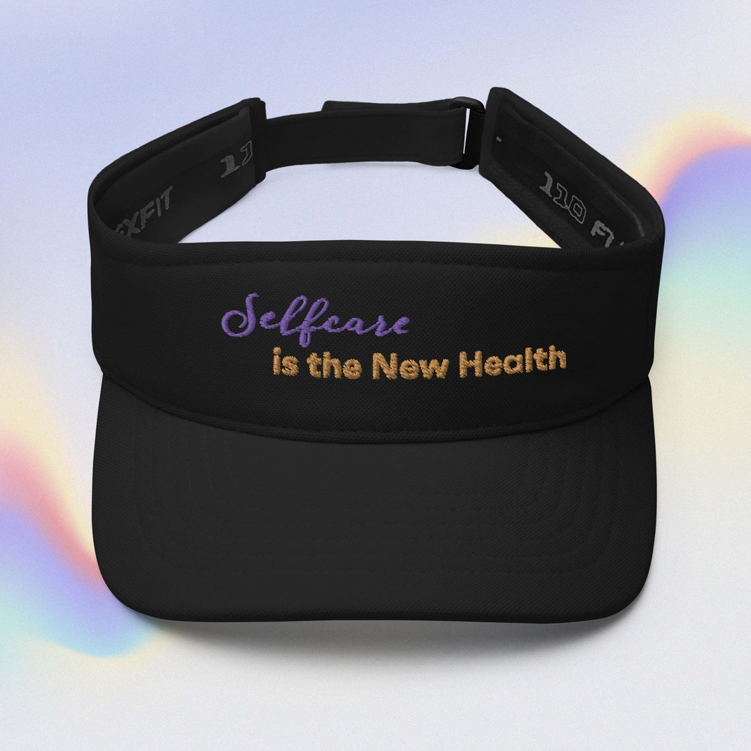 Visor Hat Selfcare is the New Health Embroidery Visor Hat Custom Sun ...