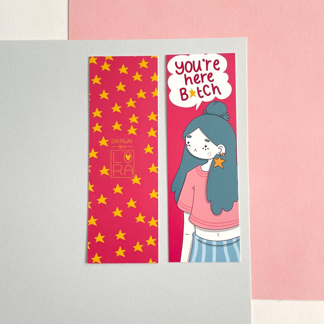 You’re Here B*tch Bookmark - Drawn by Lora - Etsy UK