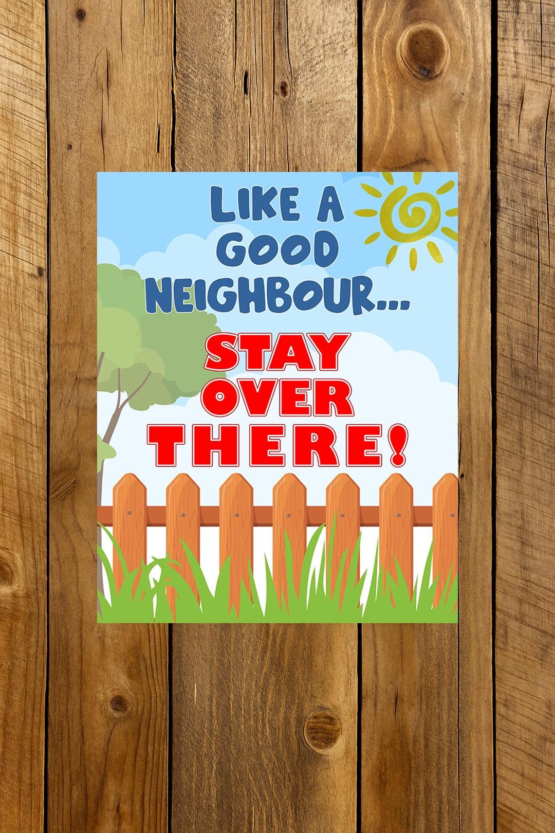 Funny Neighbor Sign – 8x12” Aluminum | “like a Good Neighbour, Stay ...