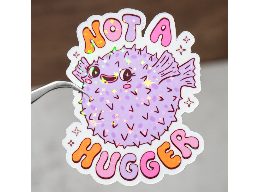 Not a Hugger Sticker, Funny Pufferfish Sticker, Humorous Quote, Funny ...