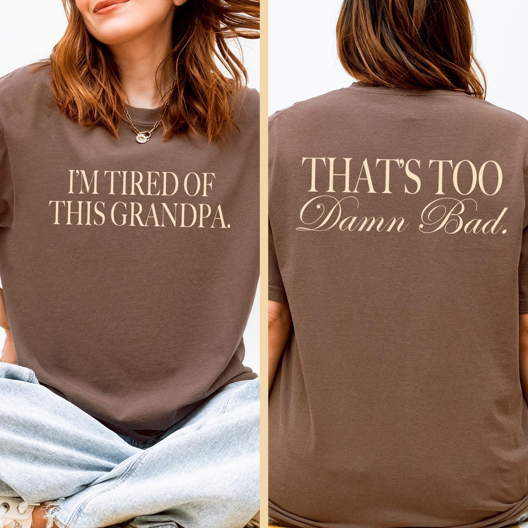 Comfort Colors® I'm Tired of This Grandpa Unisex T-shirt, I'm Tired of ...