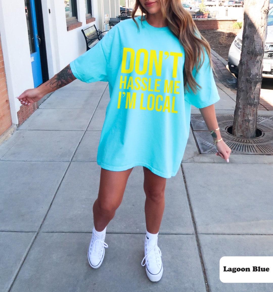 Comfort Colors® What About Bob? T-shirt, Don't Hassle Me I'm Local ...