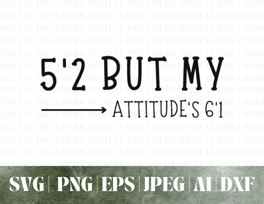 Funny Short People SVG & PNG: '5'2 but My Attitude's 6'1' - Funny ...