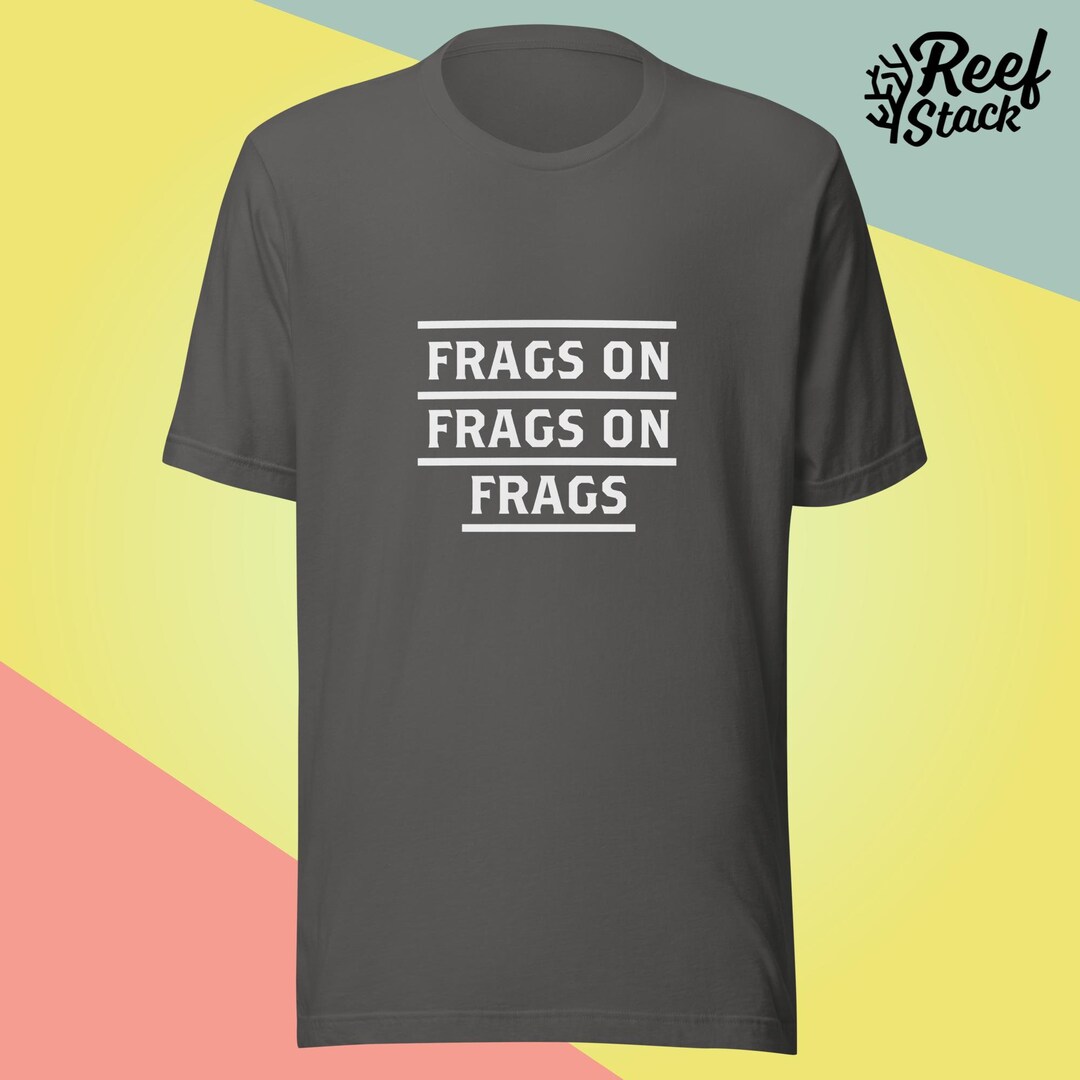 Frags on Frags | Aquarium T-shirt | Saltwater Reef Coral - Etsy
