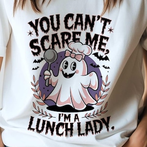 Lunch Lady PNG, Halloween Lunch Lady PNG, You Can't Scare Me I'm a ...