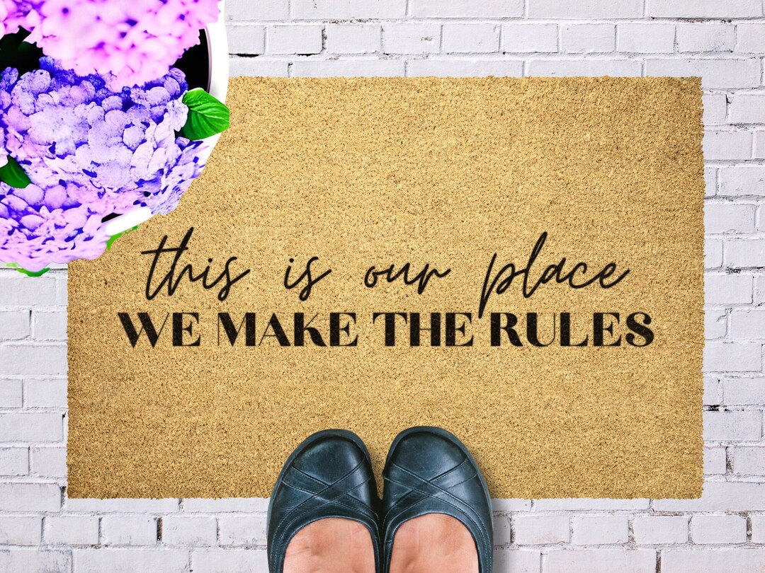 This is Our Place, We Make the Rules Coir Doormat | Outdoor Welcome Mat ...