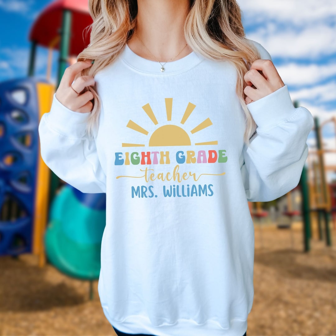 Personalized Eighth Grade Teacher Sweatshirt, Custom Teacher Name ...