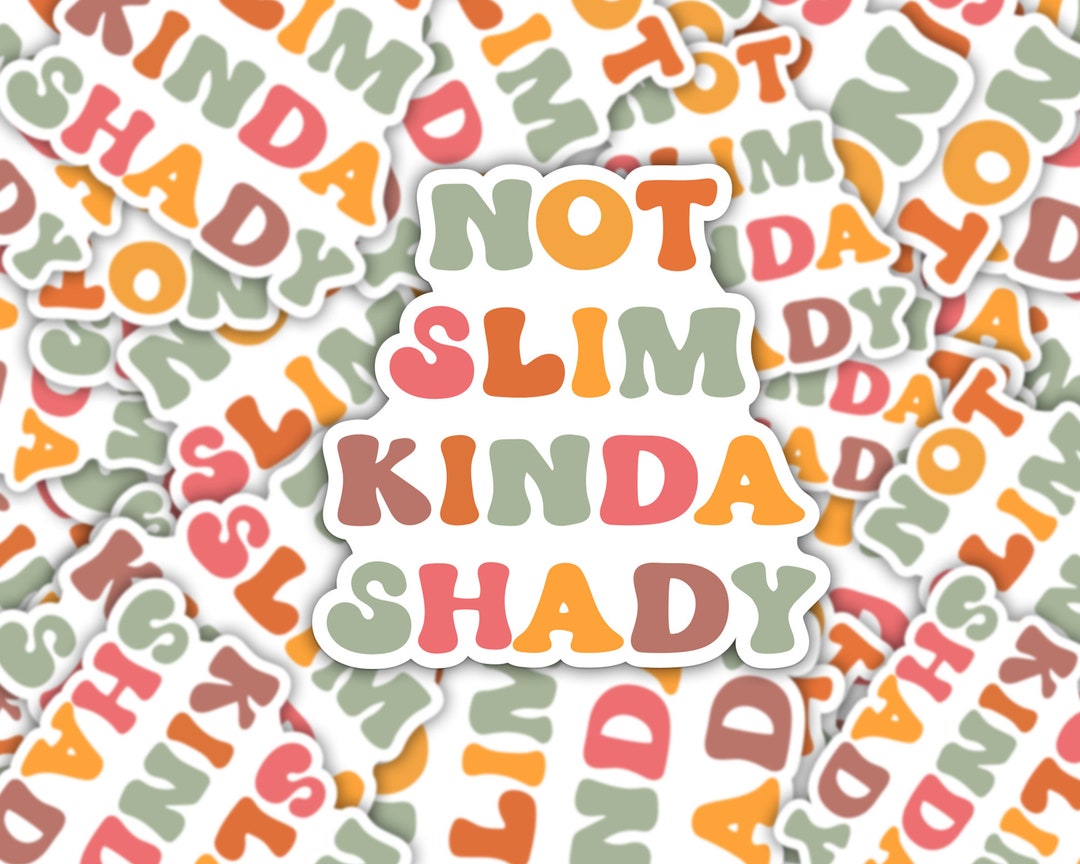 Not Slim Kinda Shady Sticker - Etsy