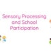 Sensory Processing and School Quick Guide • Sensory Processing ...