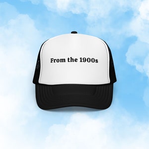 Funny Millennial Trucker Hat From the 1900s Gen X Humor Sarcastic Hats ...