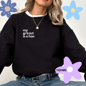 My GI Tract is A Hoe Funny Sweatshirt IBS Gift Irritable Bowel Snarky ...