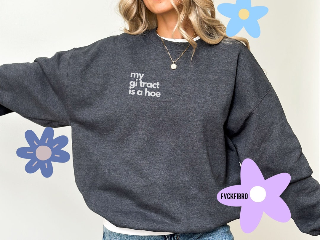 My GI Tract is A Hoe Funny Sweatshirt IBS Gift Irritable Bowel Snarky ...