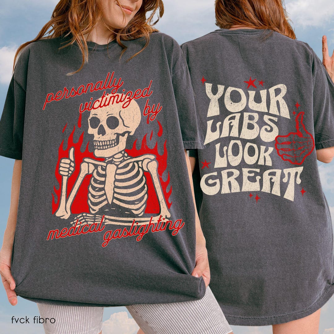 Funny Medical Gaslighting T-shirt Chronic Illness Your Labs Look Great ...