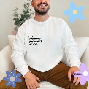 Chronic Illness Gift My Immune System is A Hoe Sweatshirt Rheumatoid ...