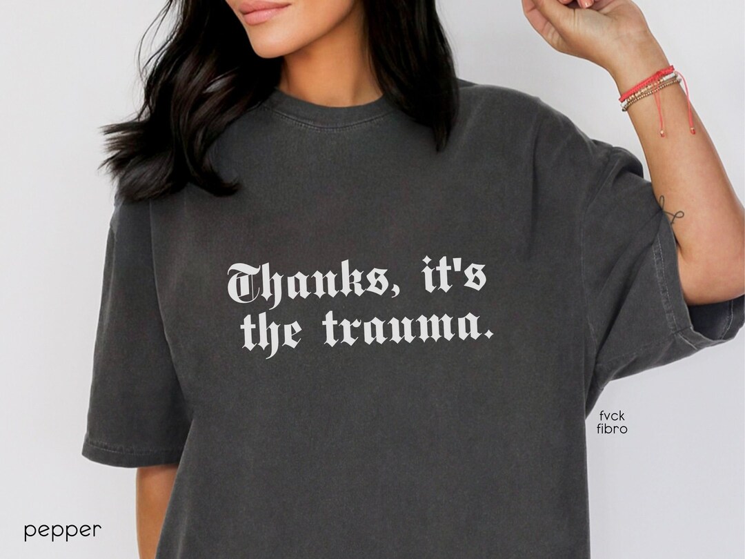 Thanks It's the Trauma Shirt Funny Mental Health Tee PTSD Gift ...