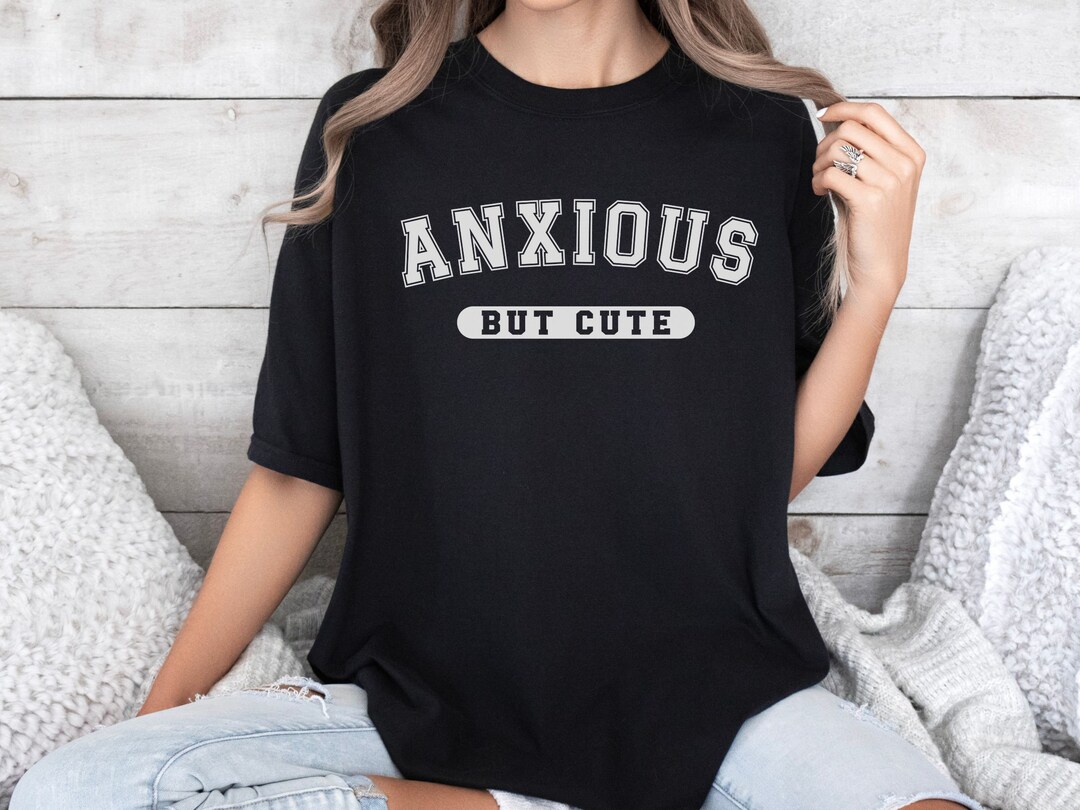 Anxious but Cute T-shirt for Anxious Girl Trendy Social Anxiety ...