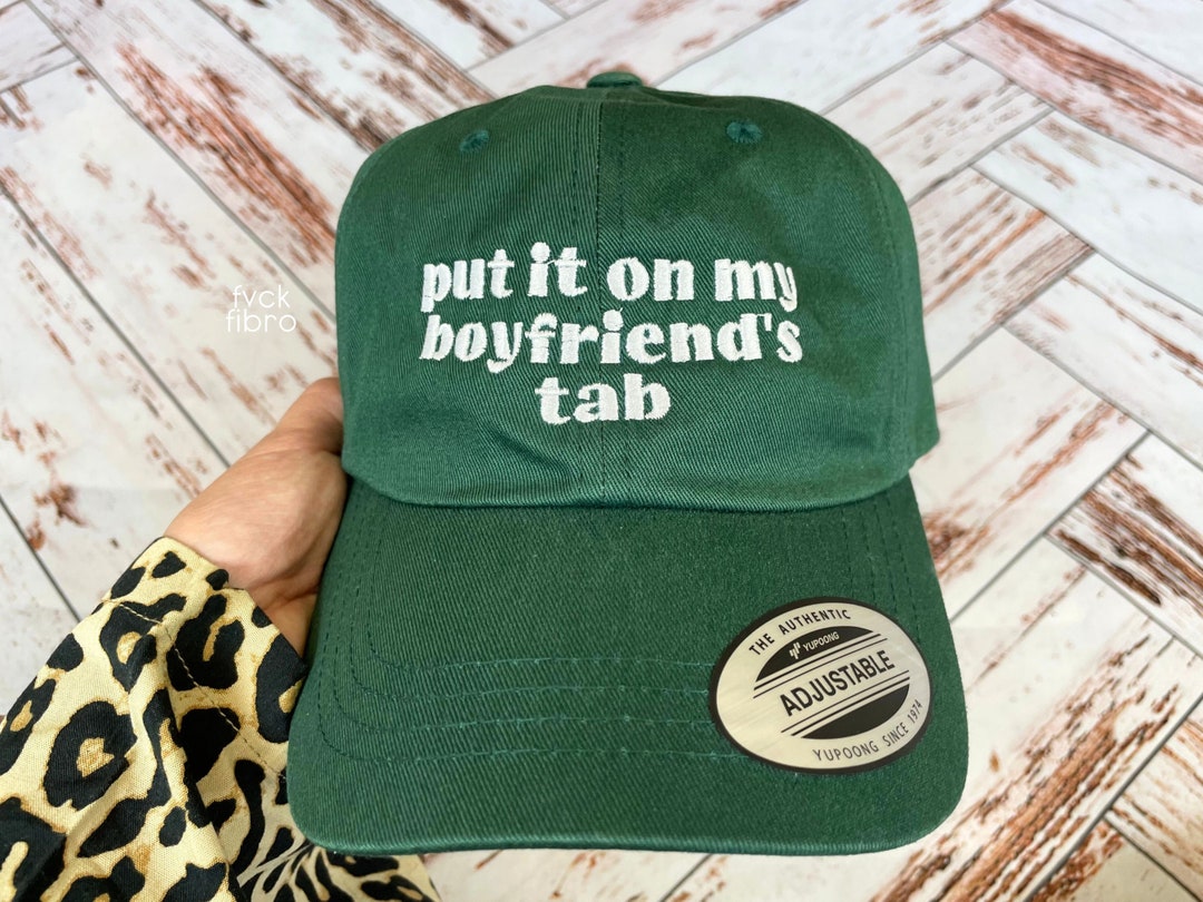 Put It on My Boyfriend's Tab Embroidered Dad Hat Funny Baseball Caps ...