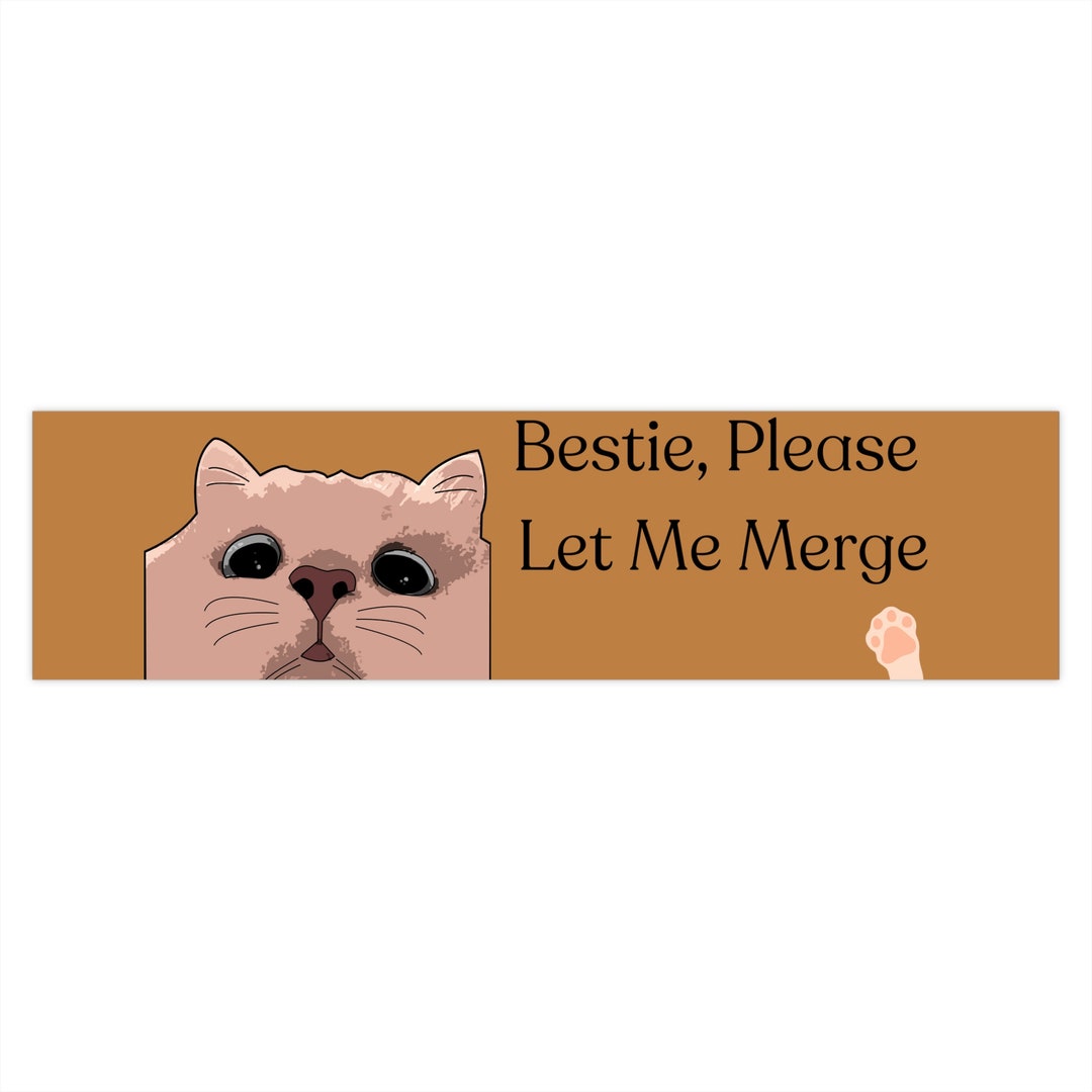 Bestie, Let Me Merge Vinyl Bumper Sticker | Baddie Car Sticker, Cute ...