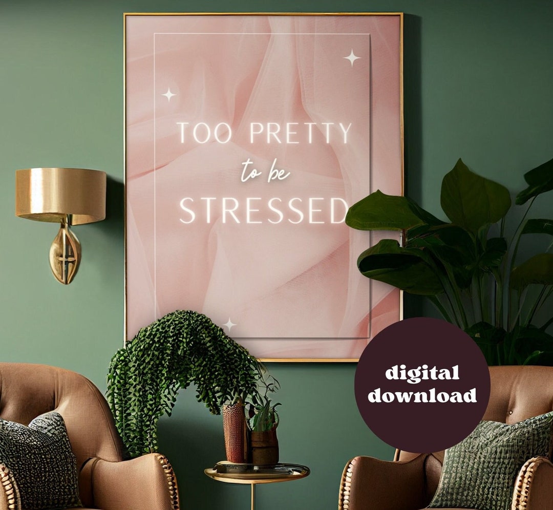 Too Pretty to Be Stressed Wall Art, Aesthetic Printable Poster, Pink ...
