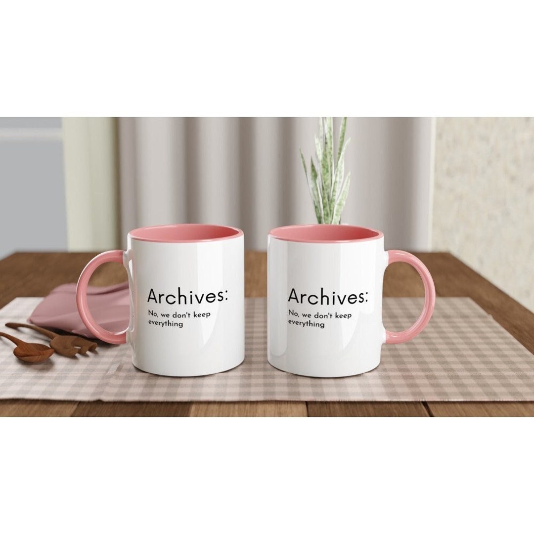 Archives: No, We Don't Keep Everything Mug, Funny Work Mug, Gift for ...