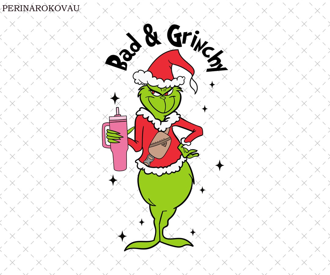 Bad and Grinchy Christmas Png Funny Christmas Grinch Png - Etsy