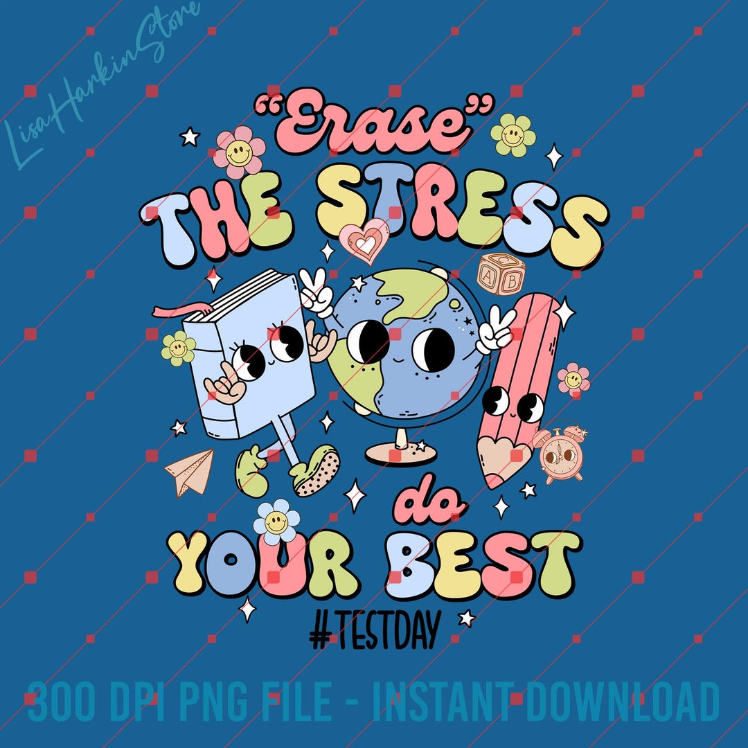 Erase the Stress Do Your Best Png, Test Day Png, Staar Day Png, Don't ...