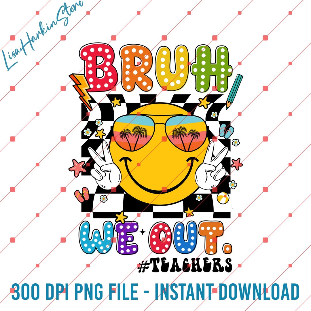Bruh We Out Teachers Png, Retro Smiley Face Last Day of School Png ...