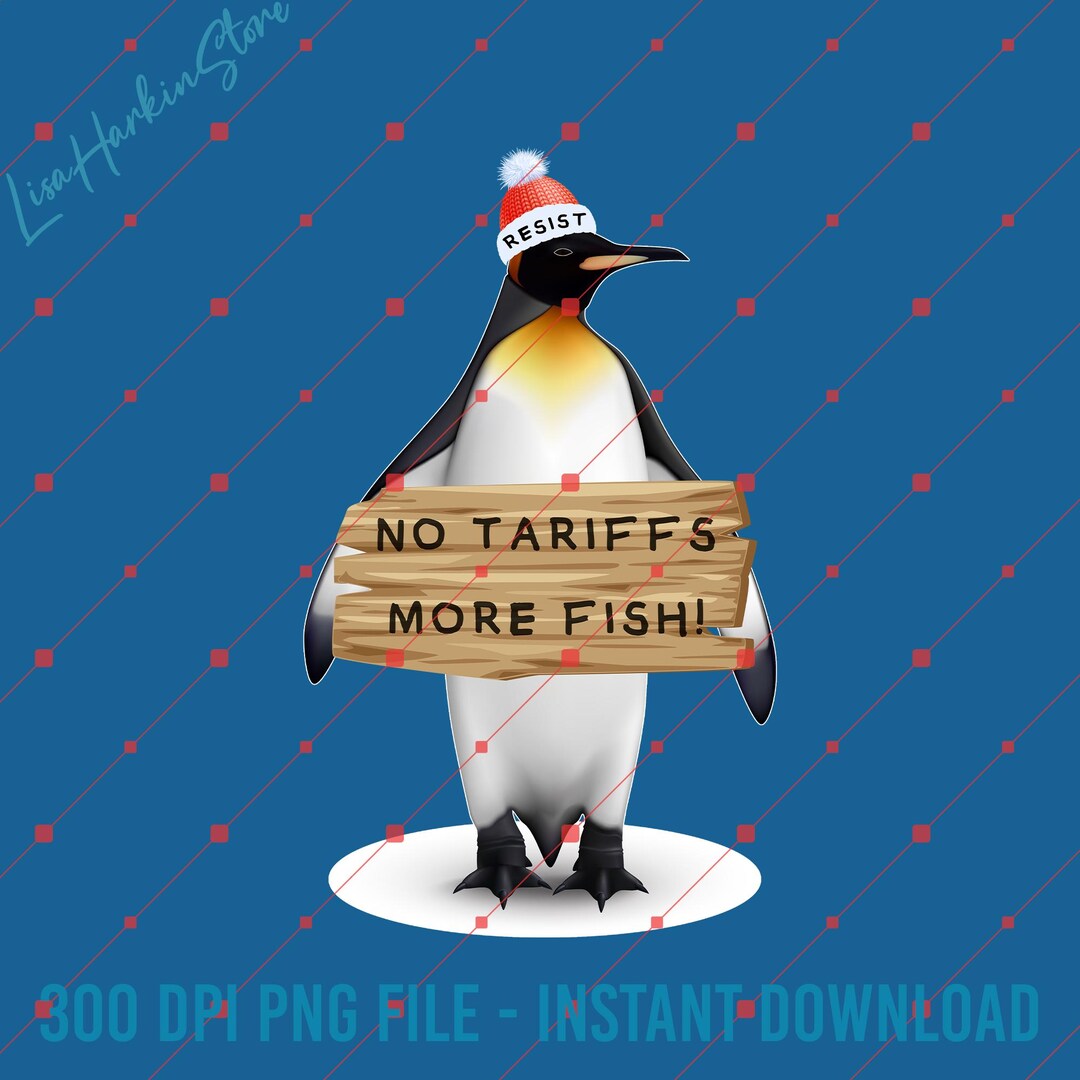 Penguin Resist Png, No Tariffs More Fish Png, Penguin Trump Tariffs Png ...