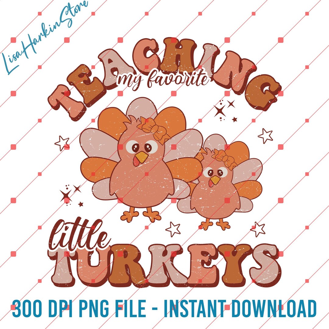 Teaching My Favorite Little Turkeys Png, Teacher Thanksgiving Png ...