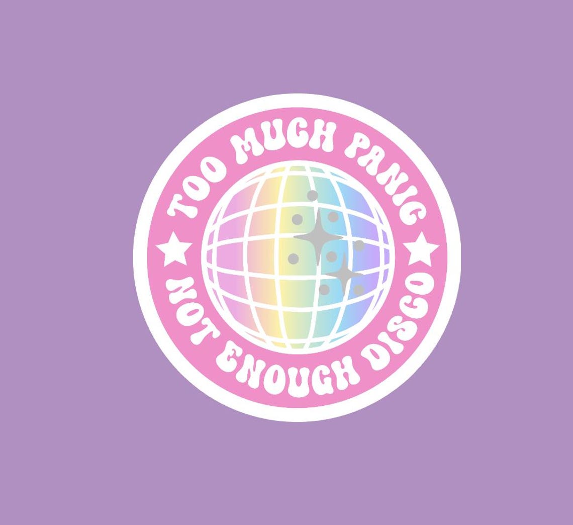 Too Much Panic, Not Enough Disco Sticker | Chill Sticker | Waterproof ...