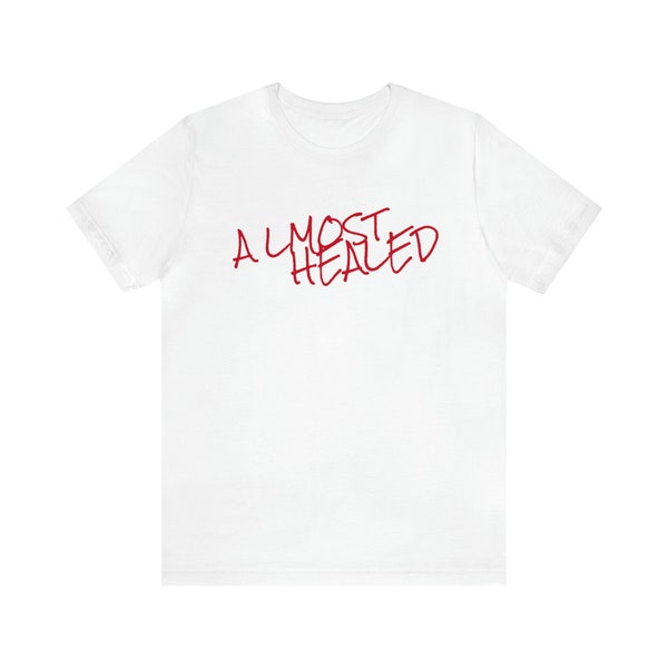Almost Healed Shirt - Etsy