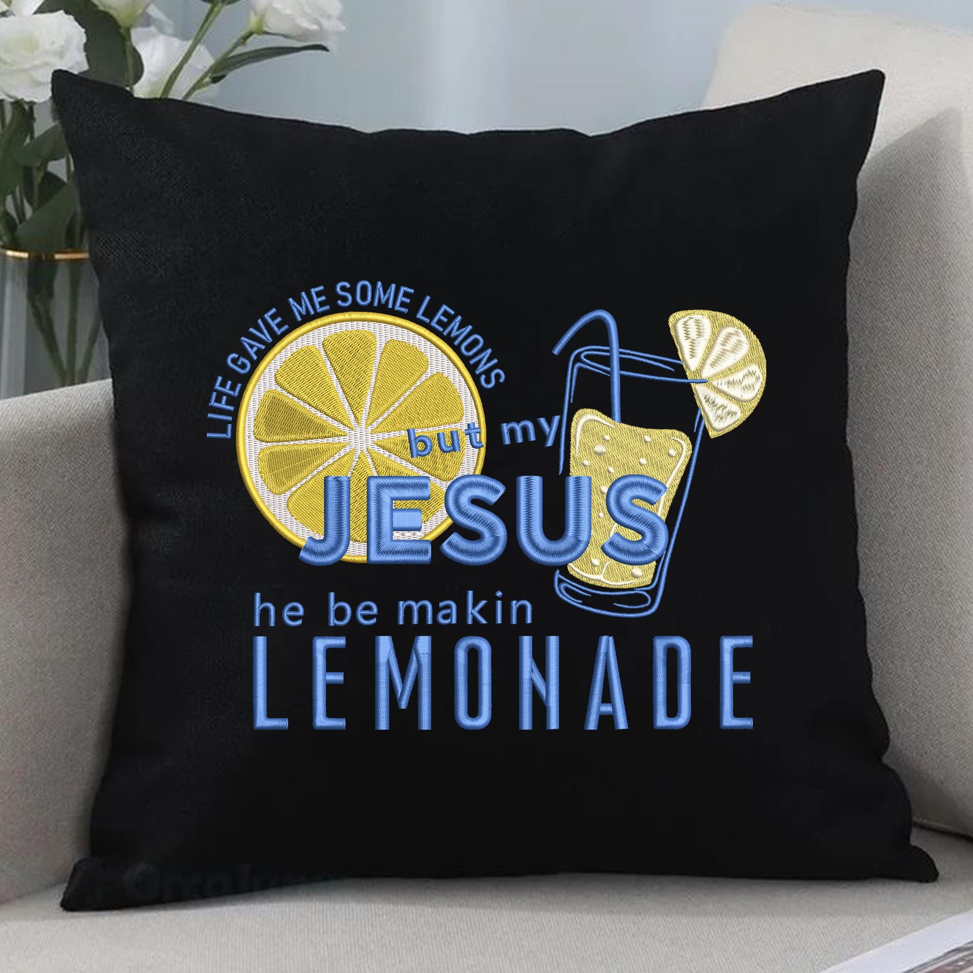 Life Gave Me Some Lemons Embroidery Design, Jesus Be Making Lemonade ...
