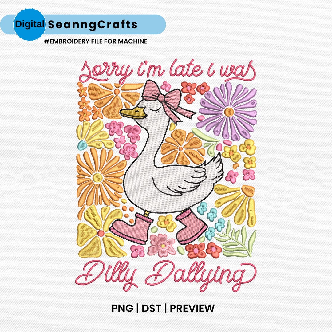 Sorry I'm Late I Was Dilly Dallying Goose Embroidery Design, Digital ...
