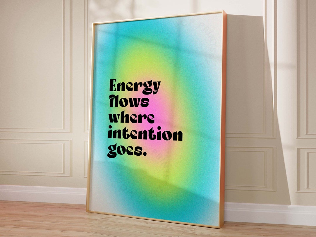 Energy Flows Where Intention Goes | Poster Art Print | Affirmation ...