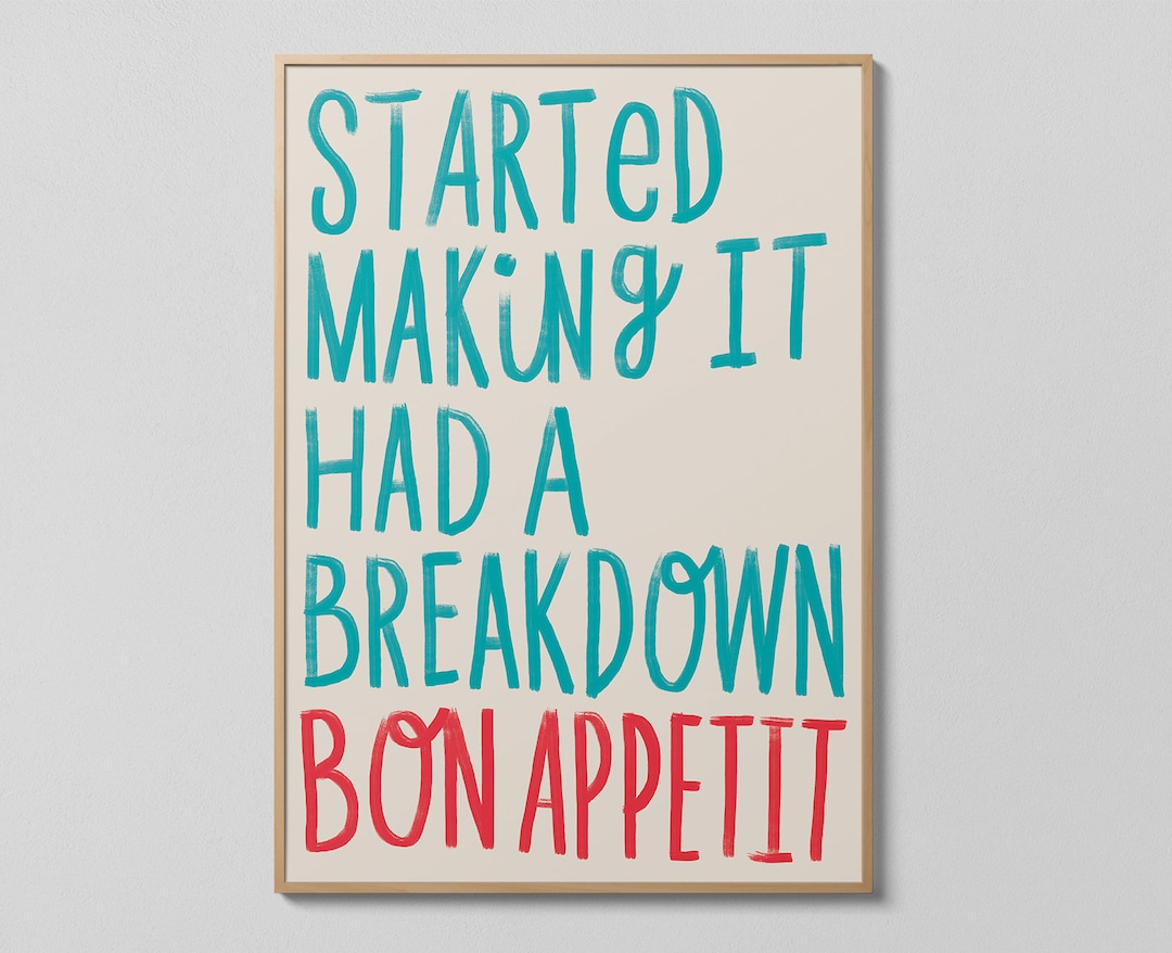 Started Making It, Had A Breakdown, Bon Appetit Print Bake off Art ...