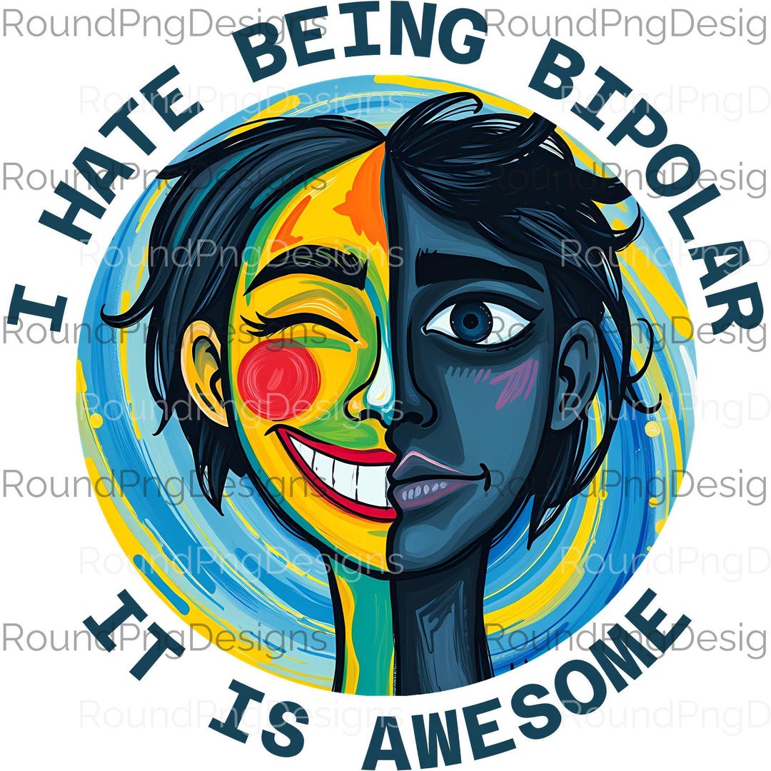 I HATE BEING BIPOLAR It is Awesome A Vibrant Representation of ...
