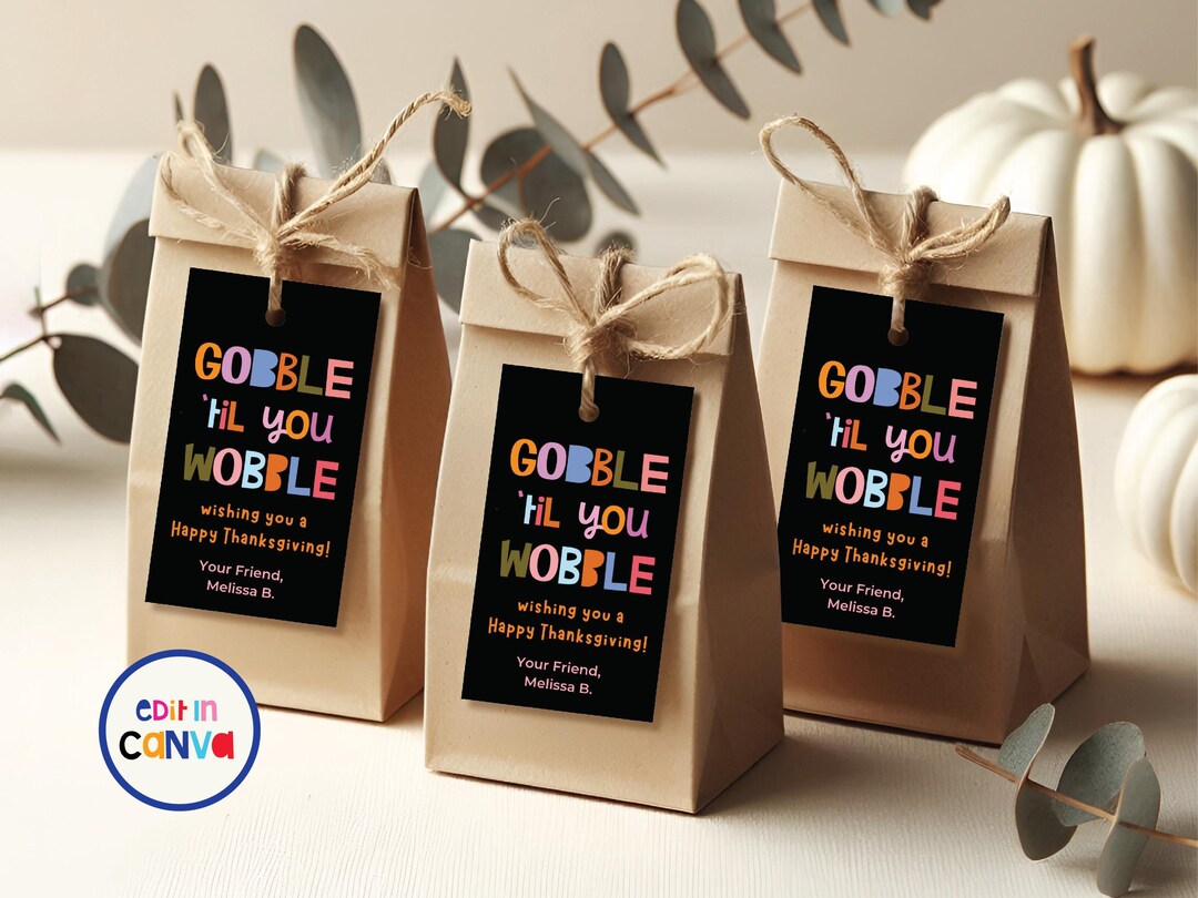 Gobble Til You Wobble Thanksgiving or Friendsgiving Gift Tags Editable ...