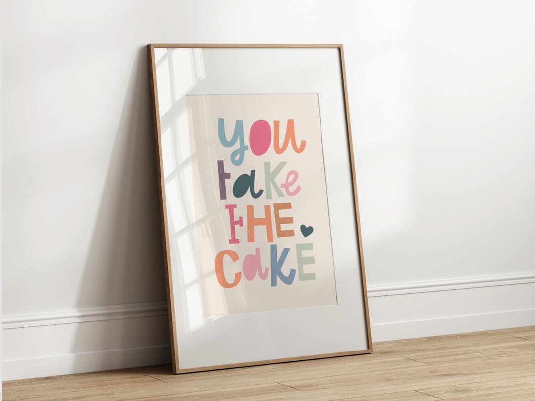 You Take the Cake Colorful Typographic Wall Art, Digital Download ...