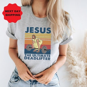 Jesus the Ultimate Deadlifter T-shirt, Religious Faith Gym Shirt, Cute ...