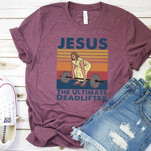 Jesus the Ultimate Deadlifter T-shirt, Religious Faith Gym Shirt, Cute ...