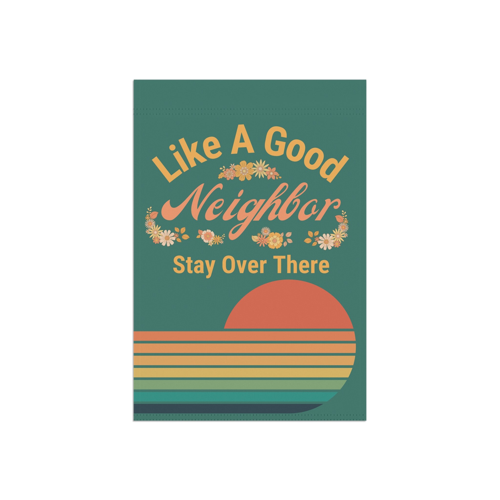 Funny Hilarious Flag Yard Sign Banner Like A Good Neighbor Stay Over ...