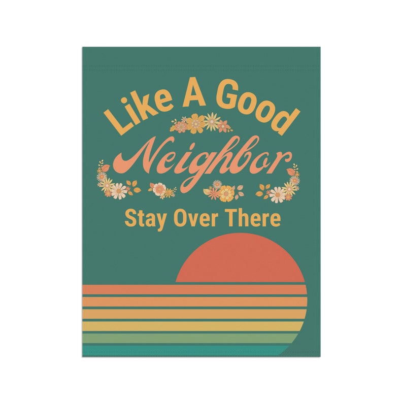 Funny Hilarious Flag Yard Sign Banner Like A Good Neighbor Stay Over ...