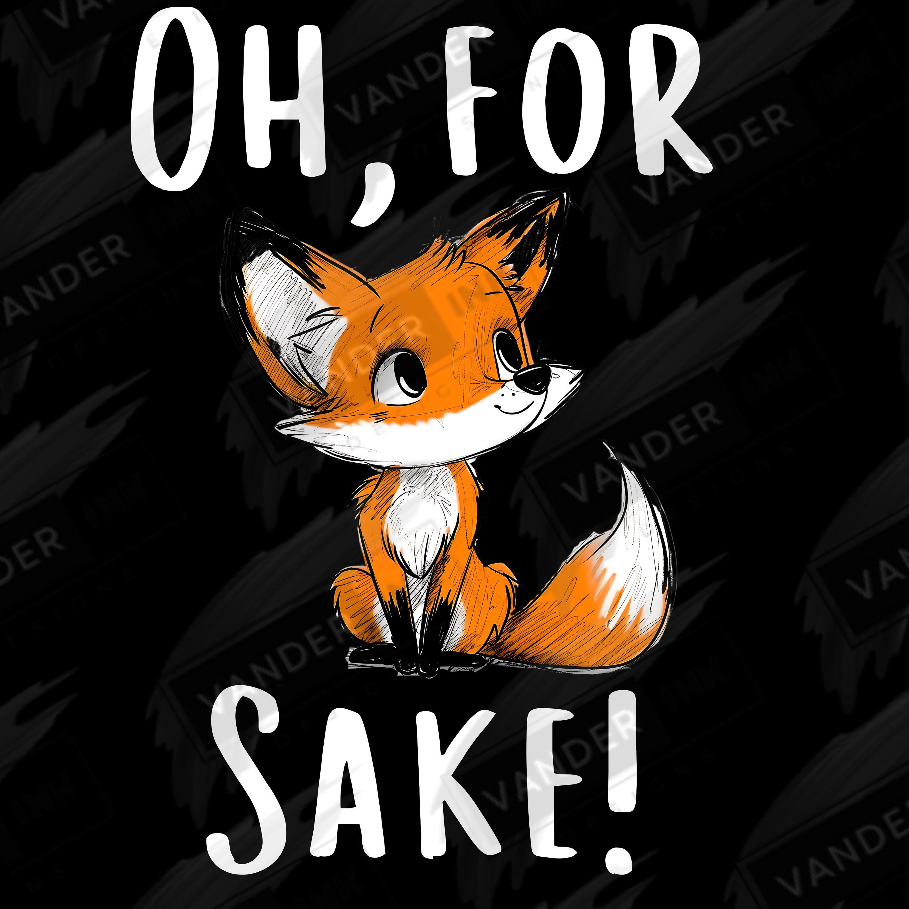Oh for Fox Sake SVG PNG Funny Cute Sarcastic Fox Digital Download for ...