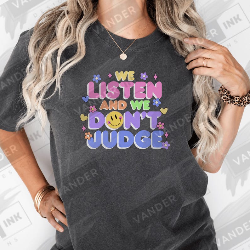 We Listen and We Don't Judge PNG SVG Digital Download Funny Trending Popular Positive Quote - Etsy